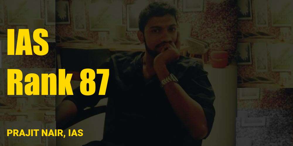IAS Rank 87 : Prajit Nair, Kerala, 3rd Attempt, Detailed Strategy with ...