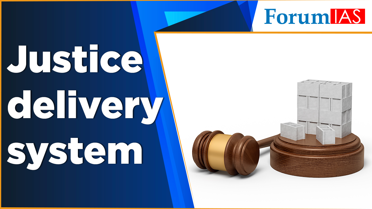 Justice delivery system |ForumIAS
