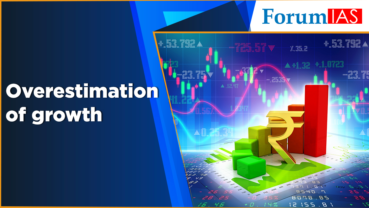 Overestimate GDP Growth Data-ForumIAS Blog