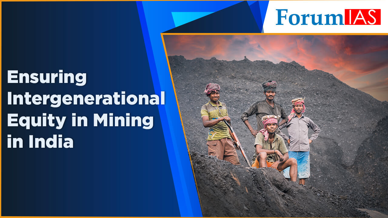 Ensuring Intergenerational Equity in Mining in India |ForumIAS Blog