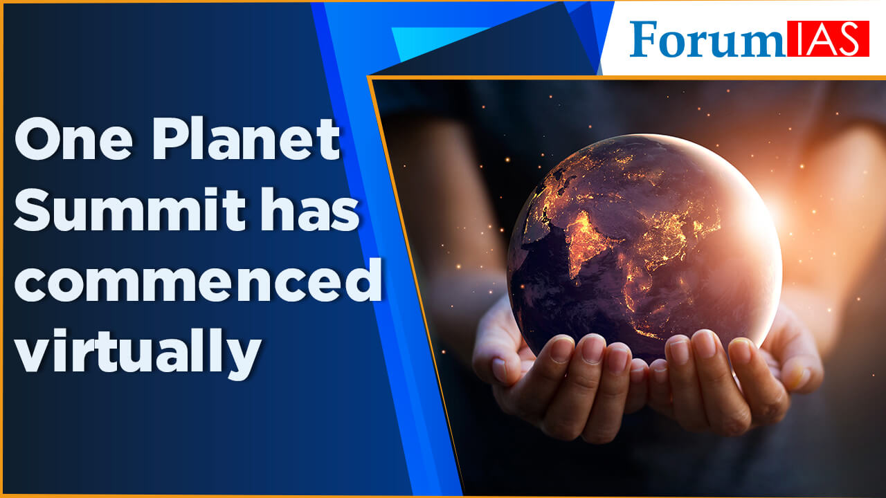 One Planet Summit has commenced virtually |ForumIAS Blog