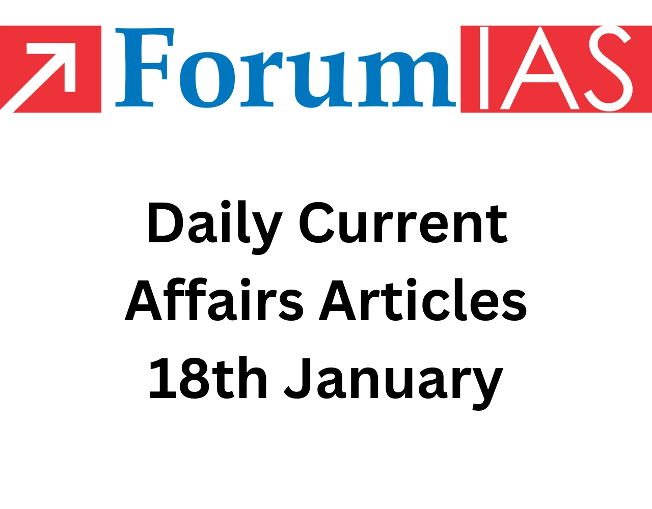 Must Read Daily Current affairs articles 18th January 2024 |ForumIAS