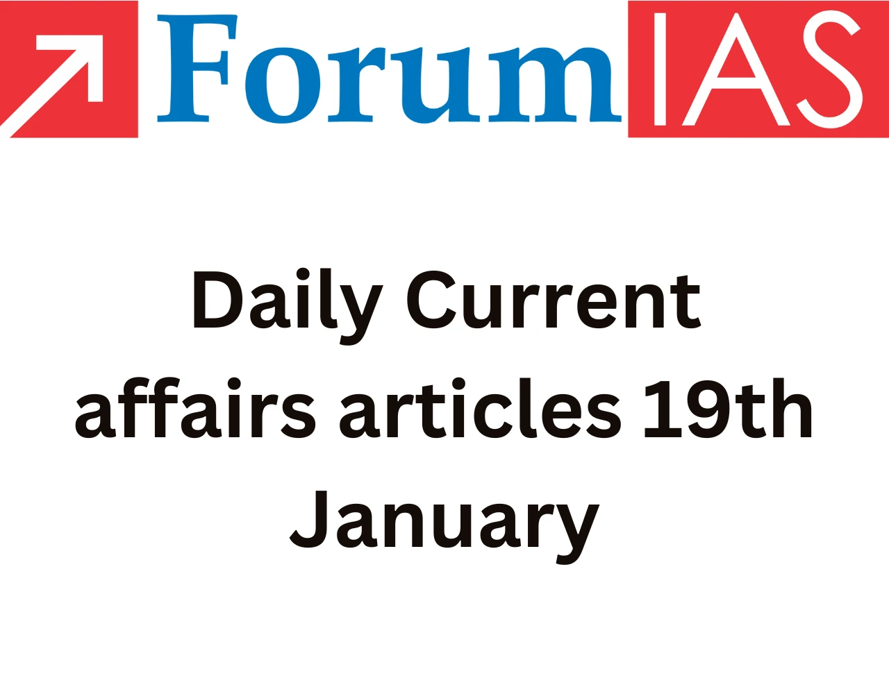 Must Read Daily Current affairs articles 19th January 2024 | ForumIAS