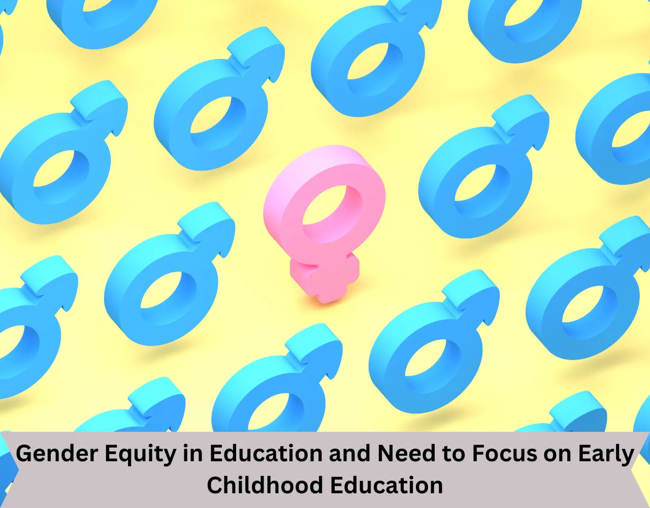 Gender Equity in Education and Need to Focus on Early Childhood ...