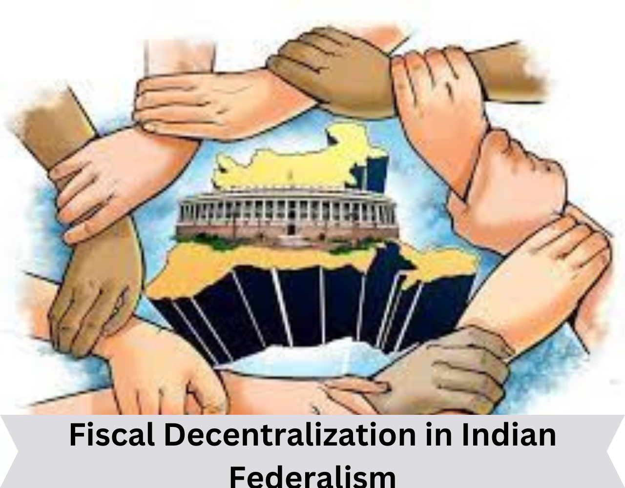 Fiscal Decentralization in Indian Federalism | ForumIAS
