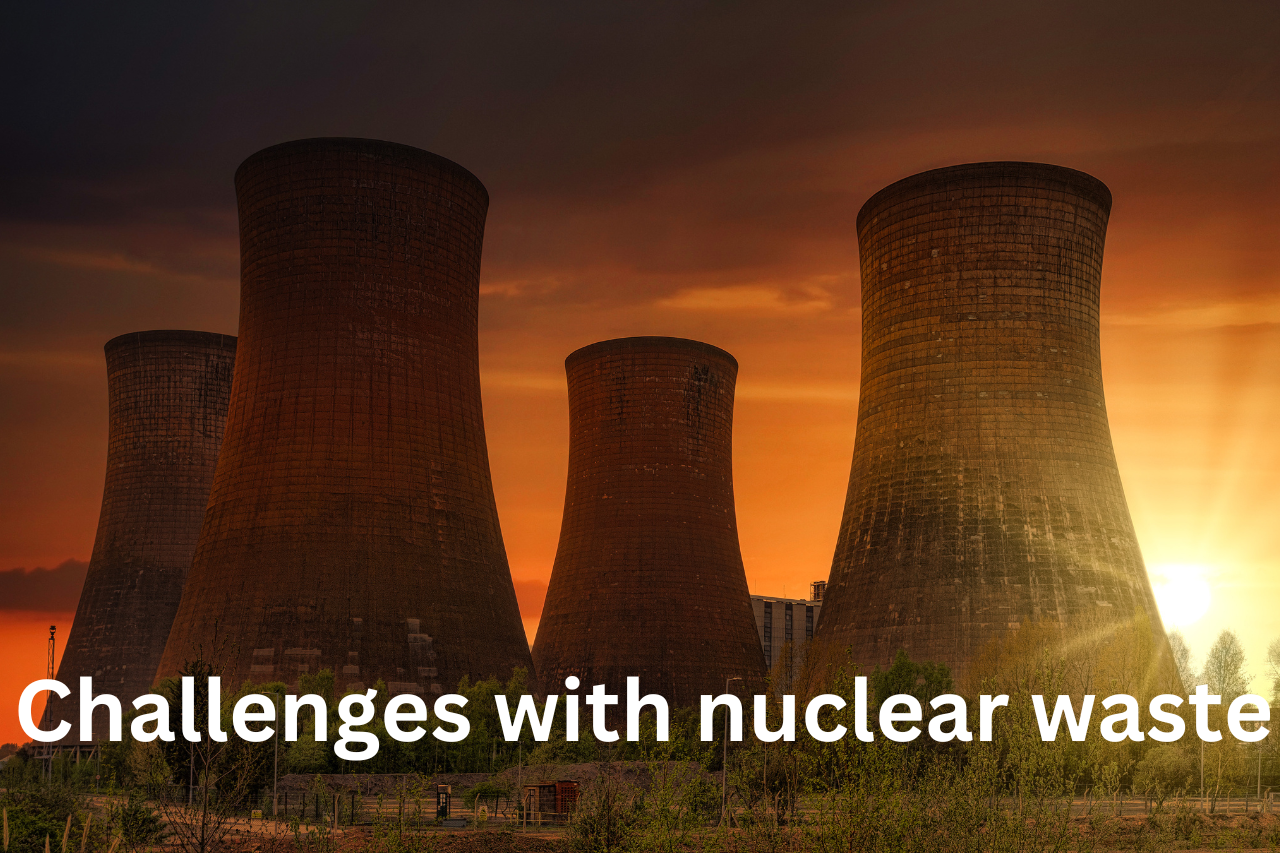 Challenges with nuclear waste | ForumIAS