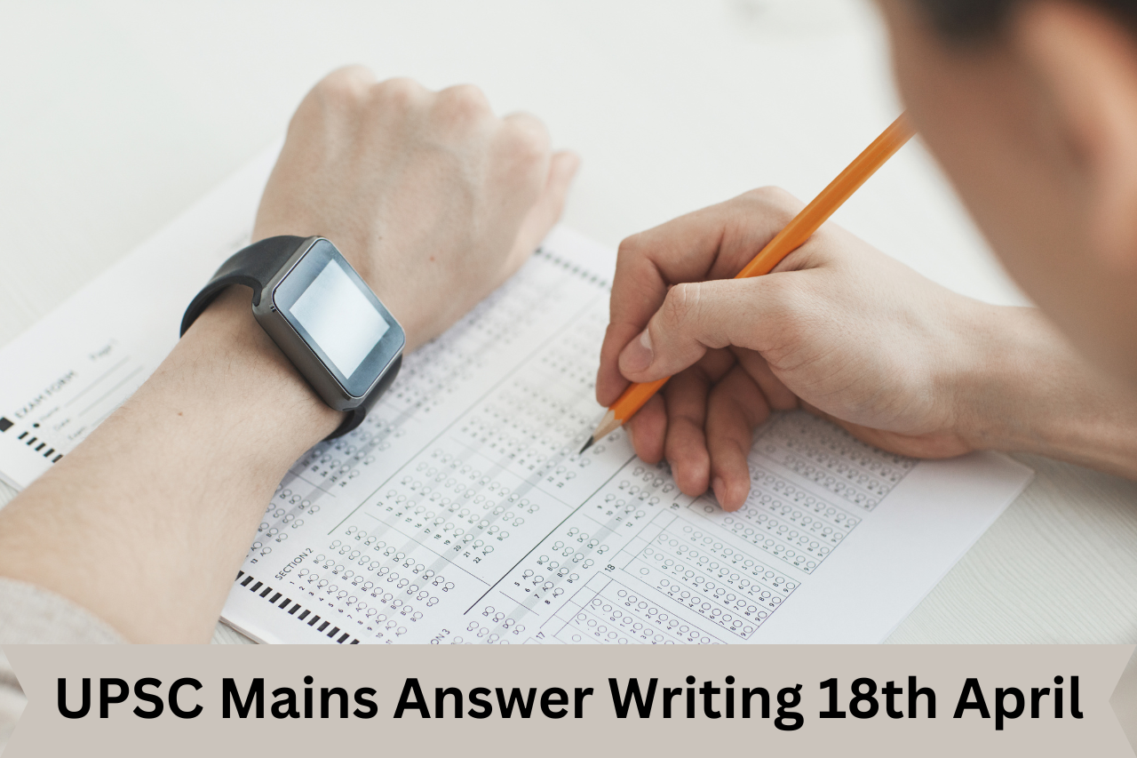 UPSC Mains Answer Writing 18th April 2024 I Mains Marathon | ForumIAS