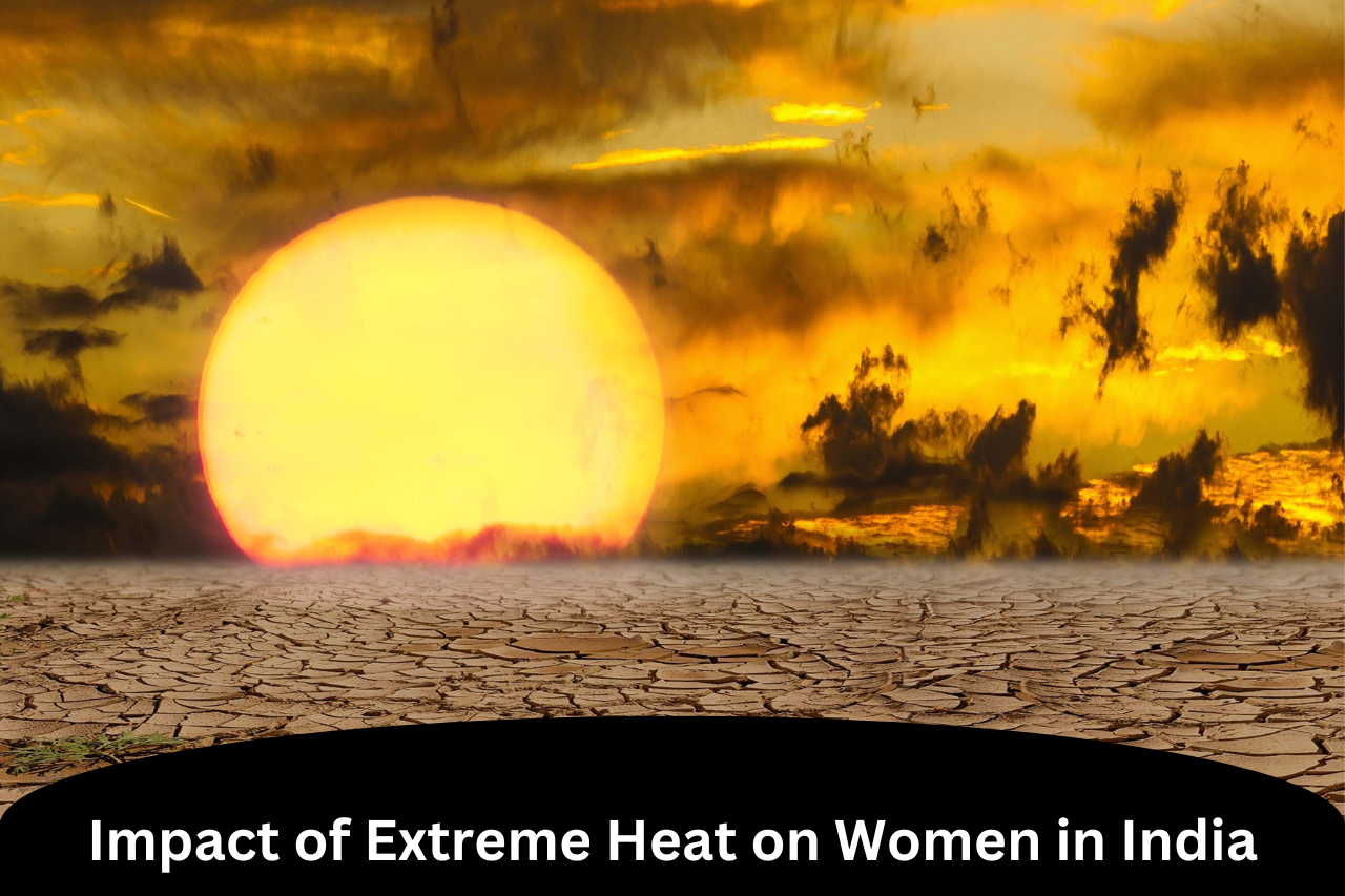 Impact of Extreme Heat on Women in India |ForumIAS