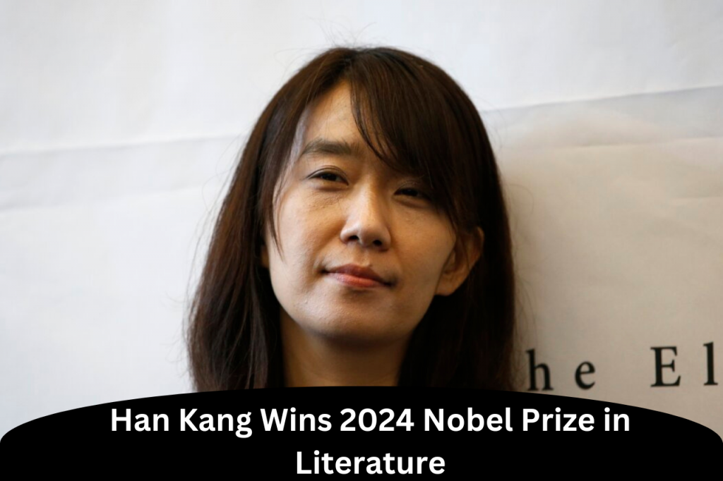 Han Kang Wins 2024 Nobel Prize in Literature |ForumIAS