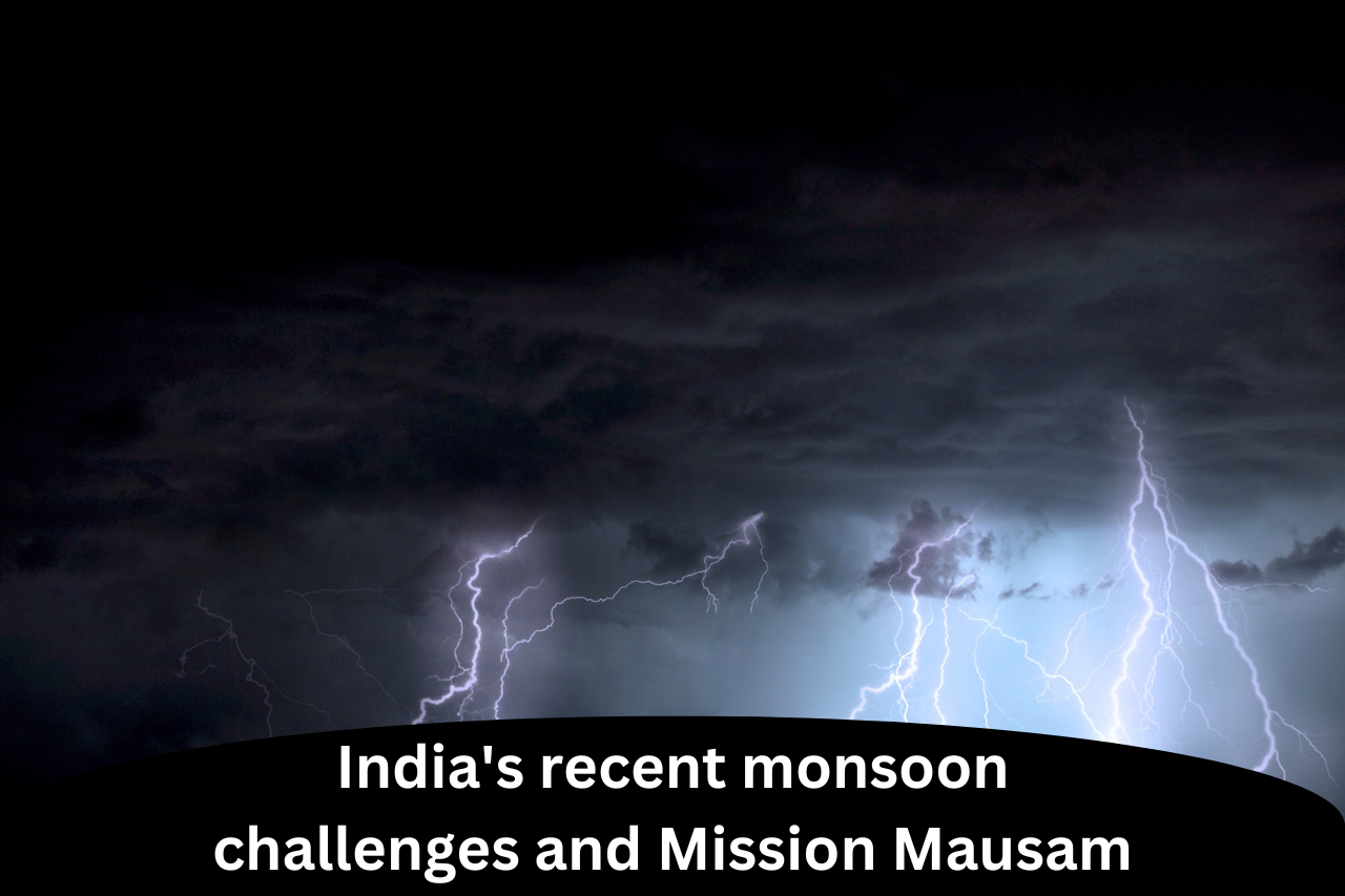 India recent monsoon challenges and Mission Mausam |ForumIAS
