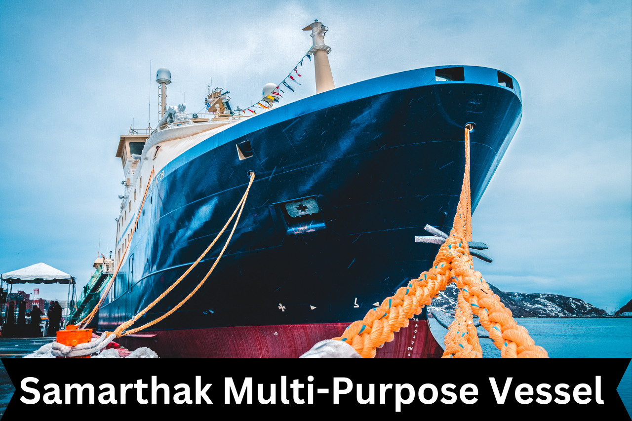 Samarthak Multi-Purpose Vessel |ForumIAS