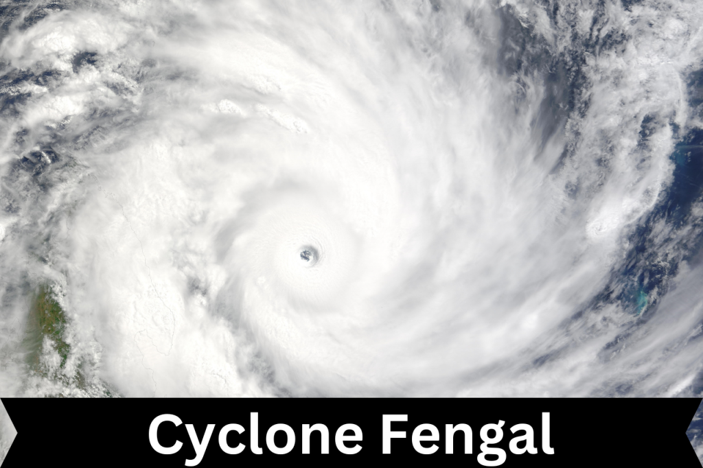 Cyclone Fengal – Free UPSC IAS Preparation Syllabus and Materials For ...