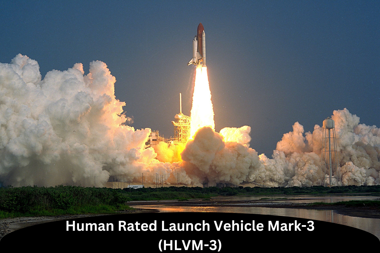 Human Rated Launch Vehicle Mark-3 (HLVM-3) |ForumIAS