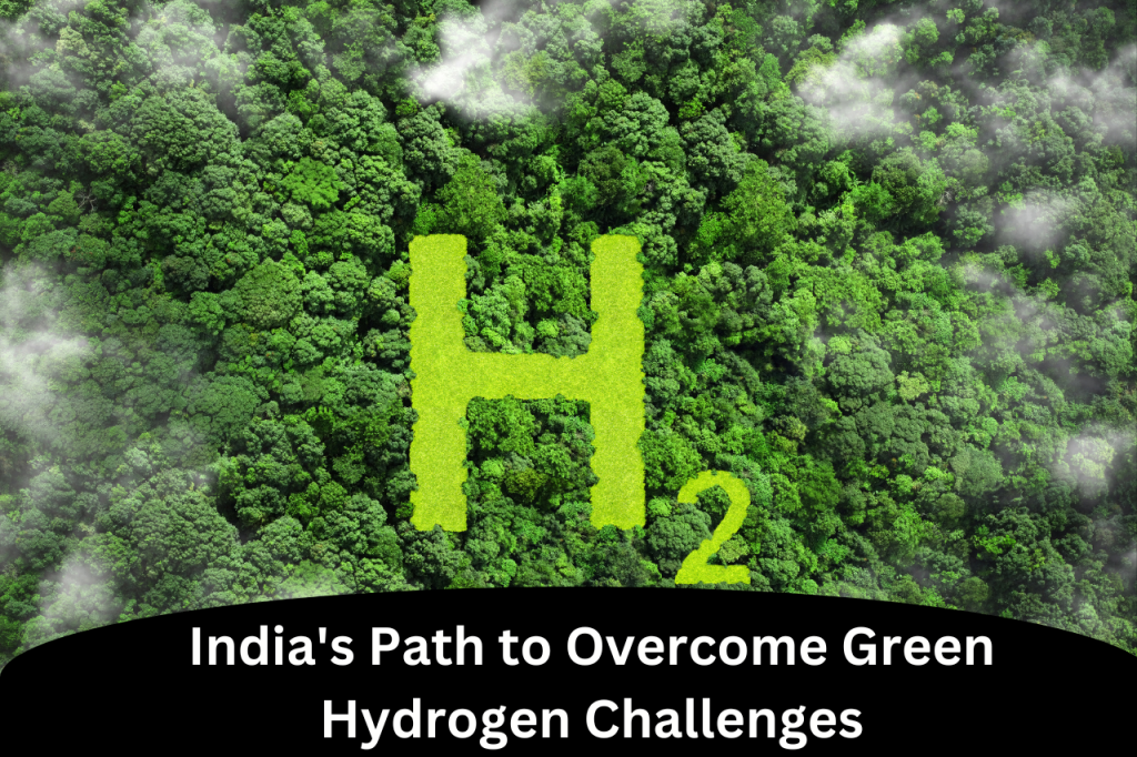 India's Path to Overcome Green Hydrogen Challenges |ForumIAS