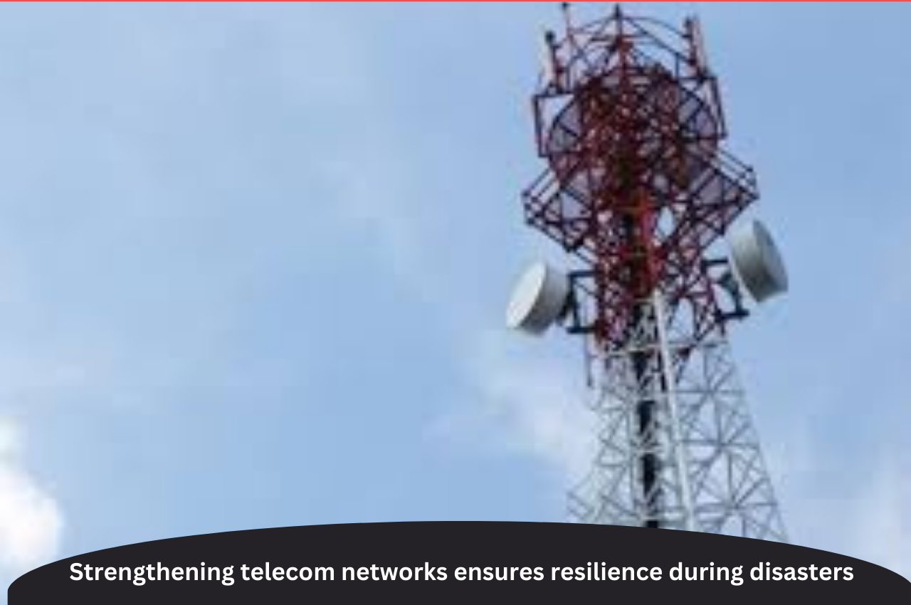 Strengthening telecom networks ensures resilience during disasters |ForumIAS