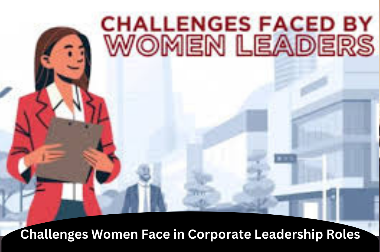 Challenges Women Face in Corporate Leadership Roles |ForumIAS