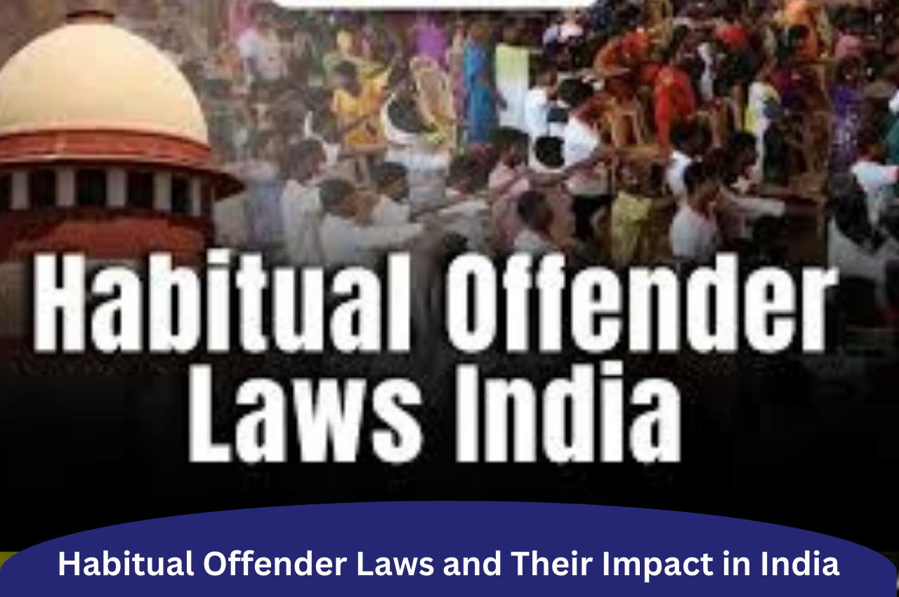 Habitual Offender Laws and Their Impact in India |ForumIAS
