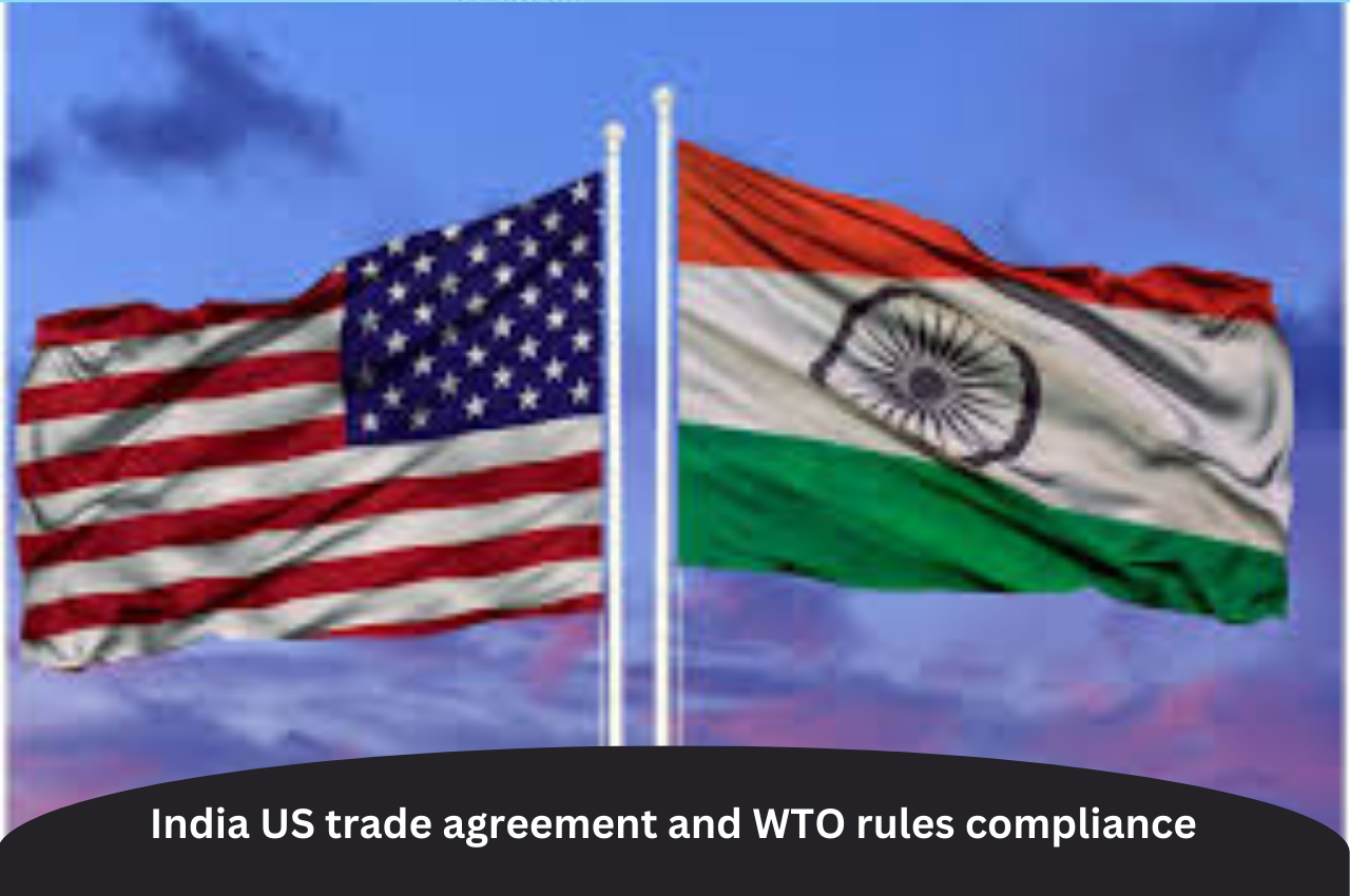 India US trade agreement and WTO rules compliance |ForumIAS