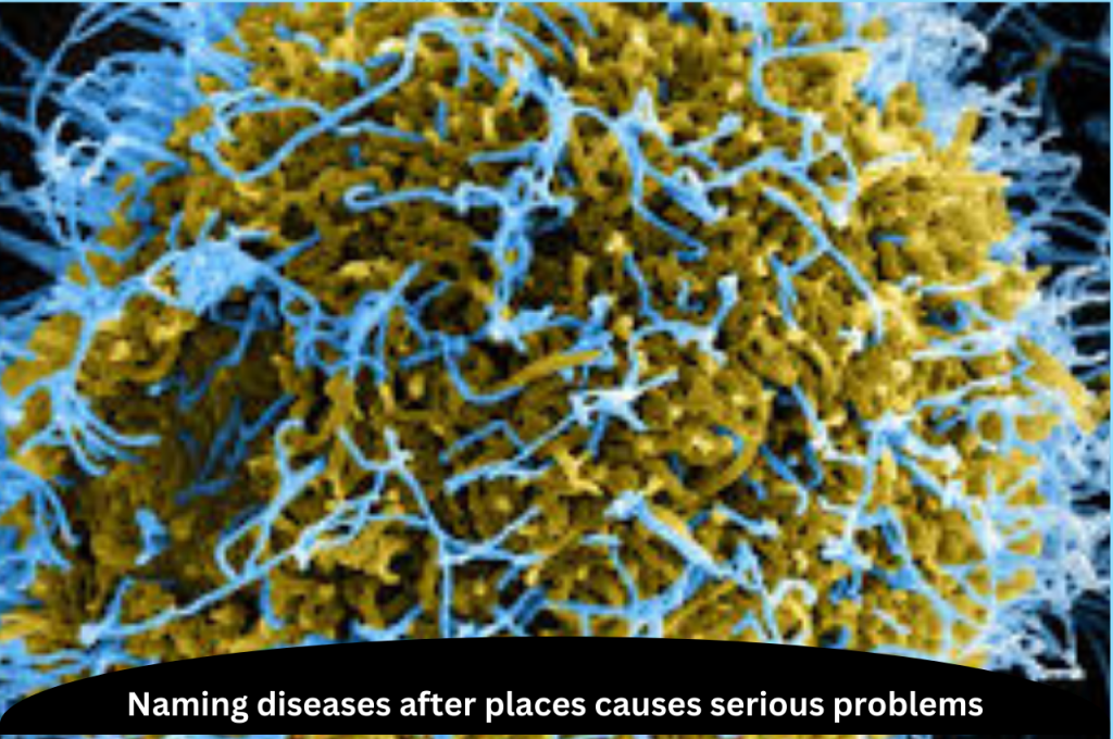 Naming diseases after places causes serious problems |ForumIAS