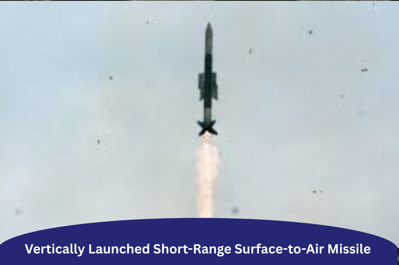 Vertically Launched Short-Range Surface-to-Air Missile |ForumIAS