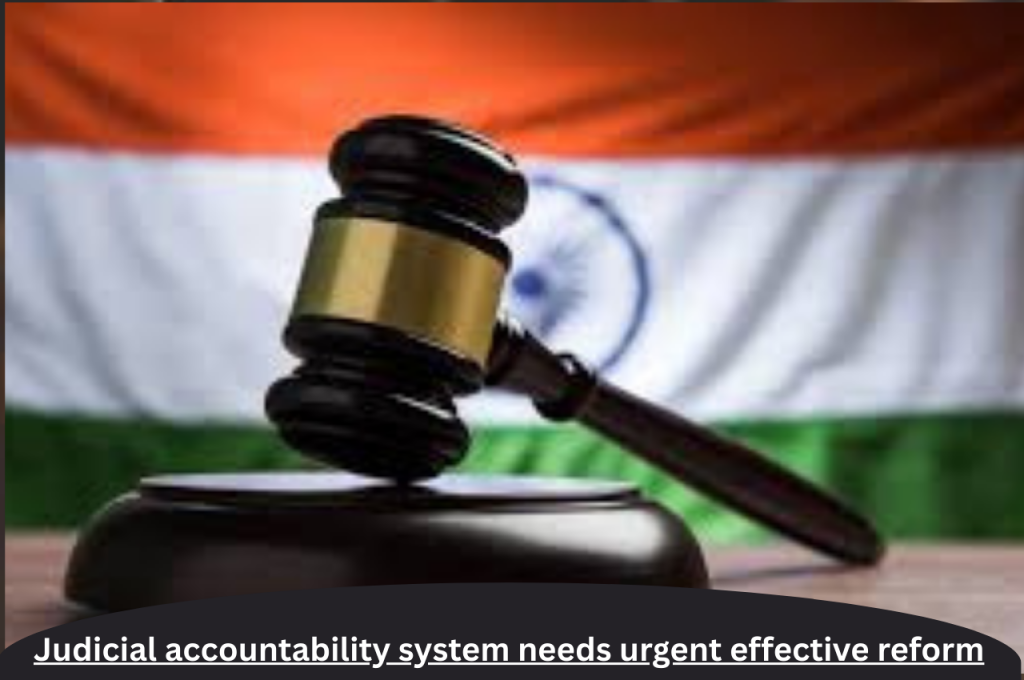Judicial accountability system needs urgent effective reform |ForumIAS