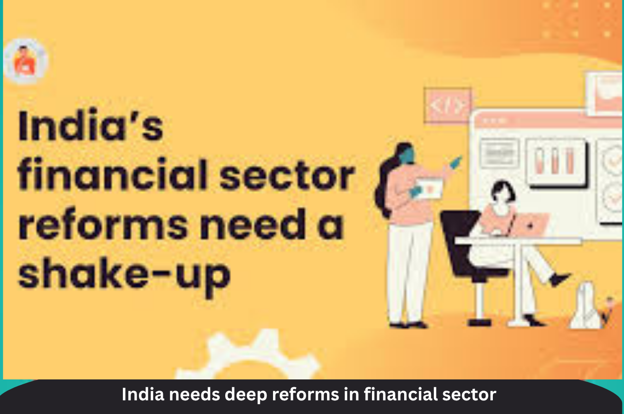 India needs deep reforms in financial sector |ForumIAS