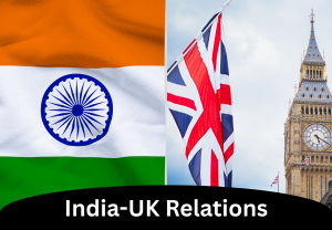 India-UK Relations- Significance & Challenges- Explained Pointwise ...