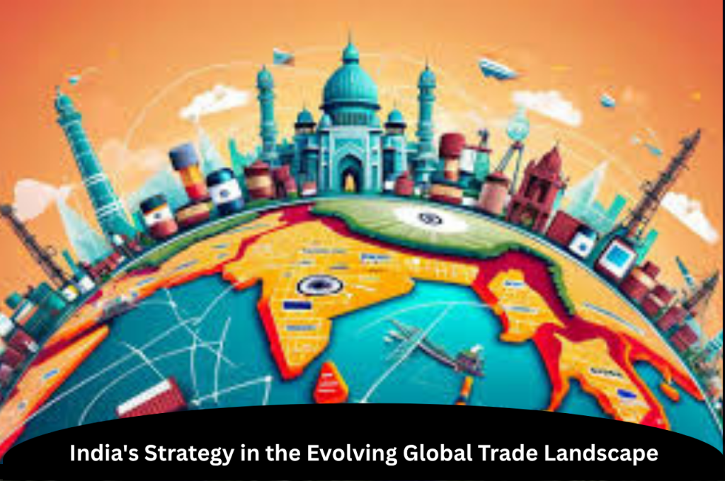 India's Strategy in the Evolving Global Trade Landscape |ForumIAS