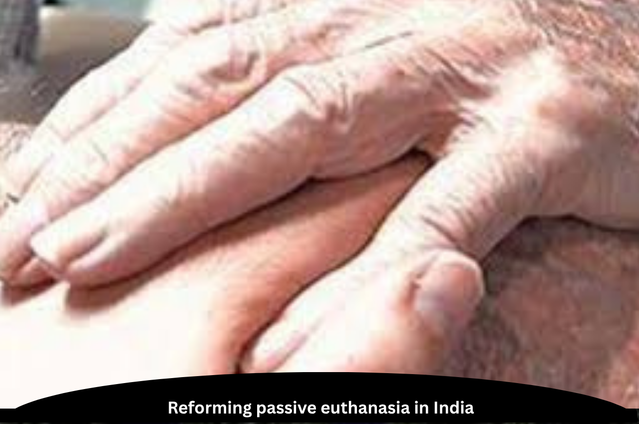 Reforming passive euthanasia in India |ForumIAS