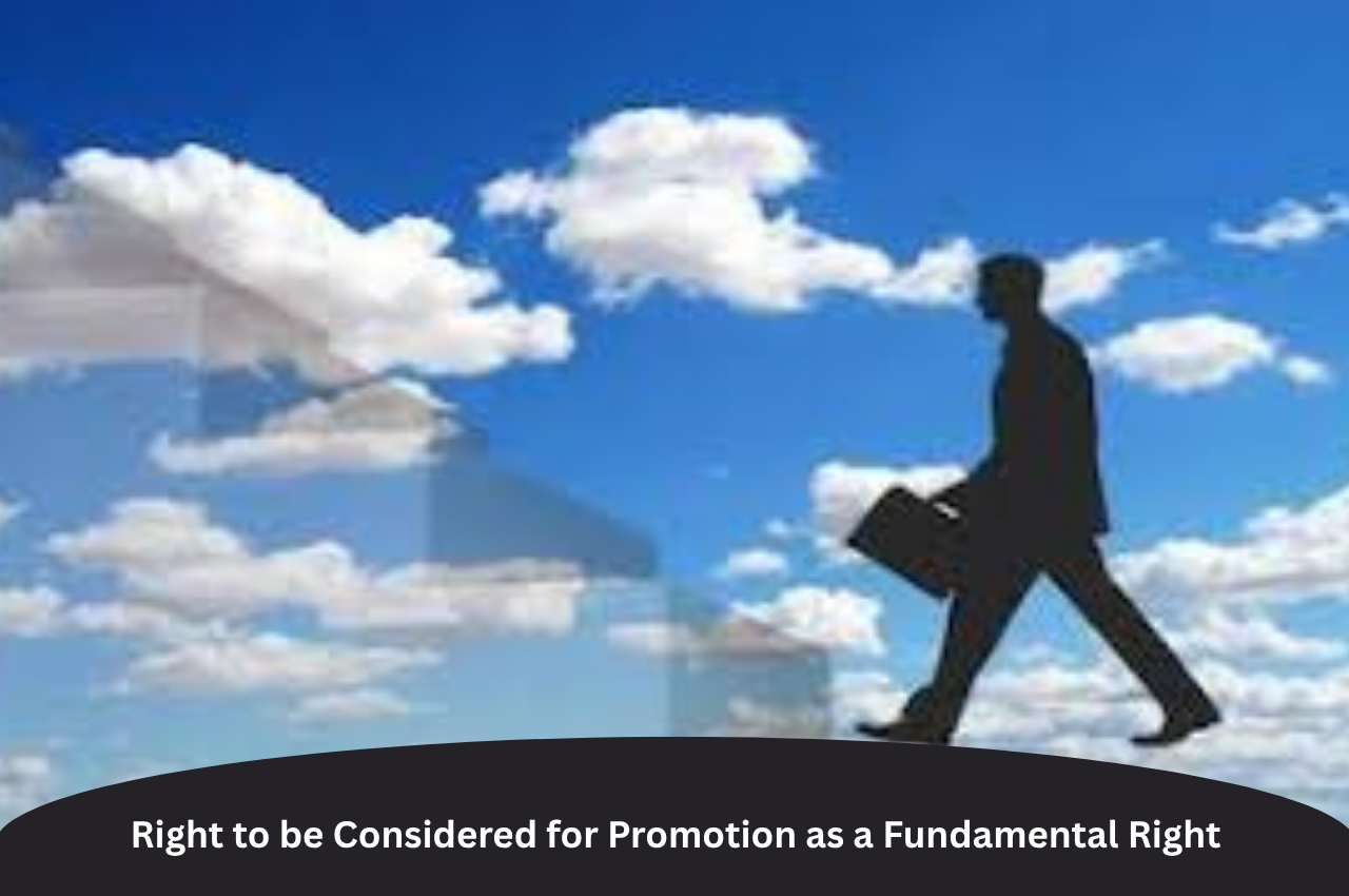 Right to be Considered for Promotion as a Fundamental Right |ForumIAS